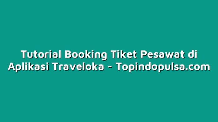 Tutorial Booking Tiket Pesawat di Aplikasi Traveloka